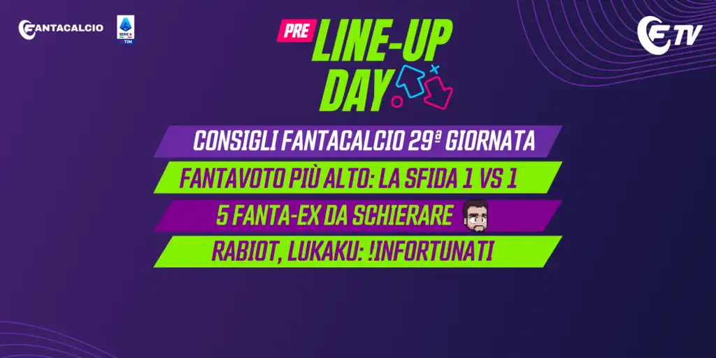 LIVE! Pre 'Line-Up Day' | Consigli e indicazioni 29a giornata | Coppe ...